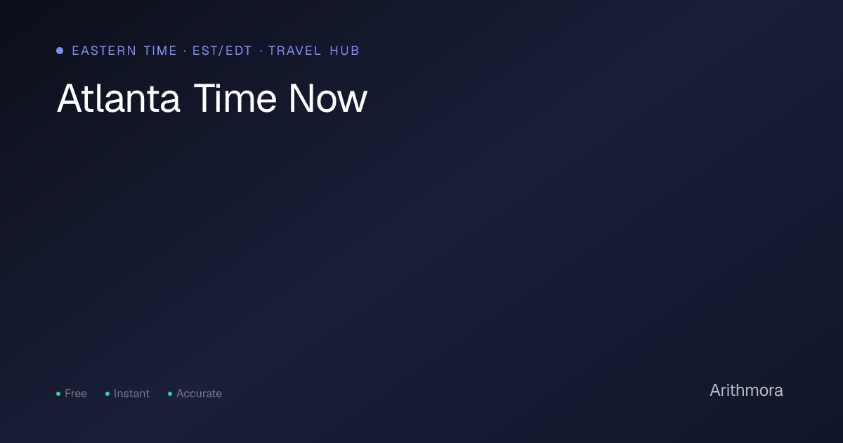 Atlanta Time Now — EST/EDT Live Clock & Converter | Arithmora